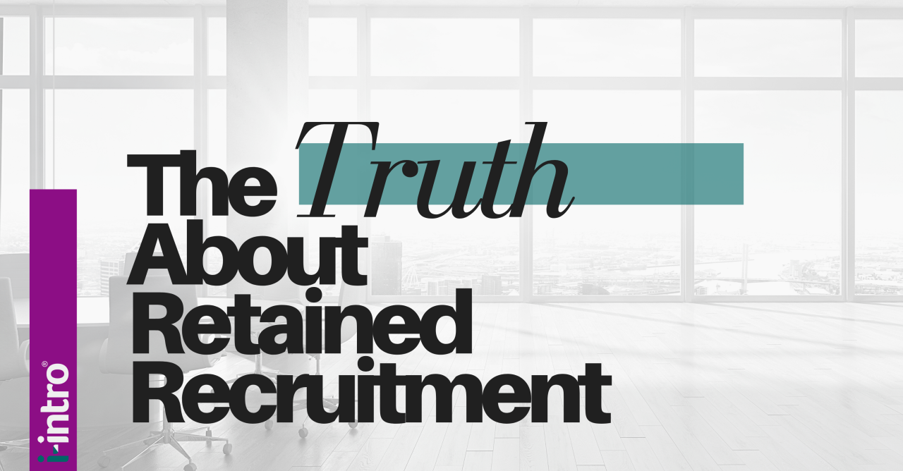 The Truth About Retained Recruitment That the Big Firms Don't Want You ...